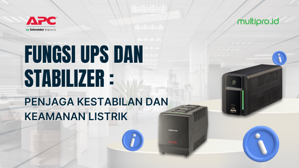 Fungsi UPS dan Stabilizer: Penjaga Kestabilan dan Keamanan Listrik - Multipro.id