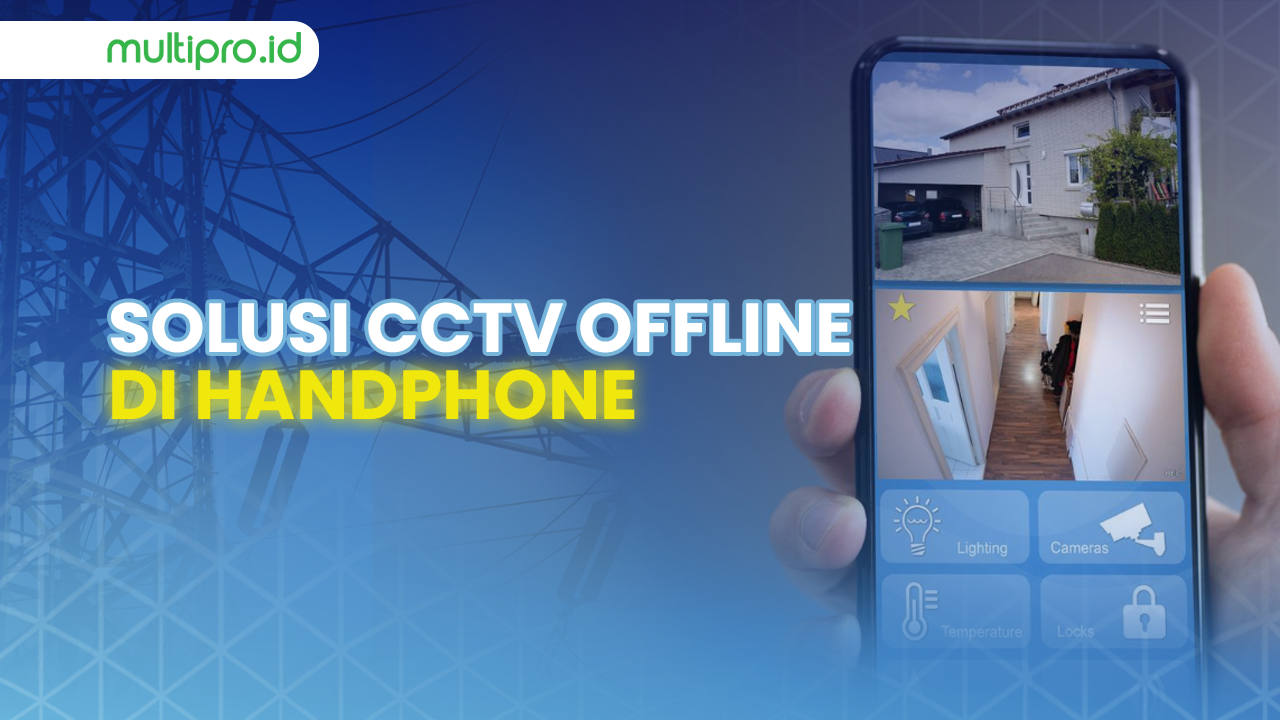 Cara Mengatasi CCTV Offline di HP — Solusi Mudah & Cepat