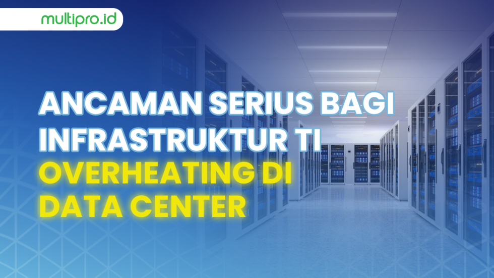 Overheating Data Center – Ancaman Serius bagi Infrastruktur TI