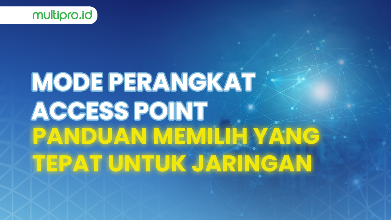 Mode Perangkat Access Point: Panduan Memilih yang Tepat...