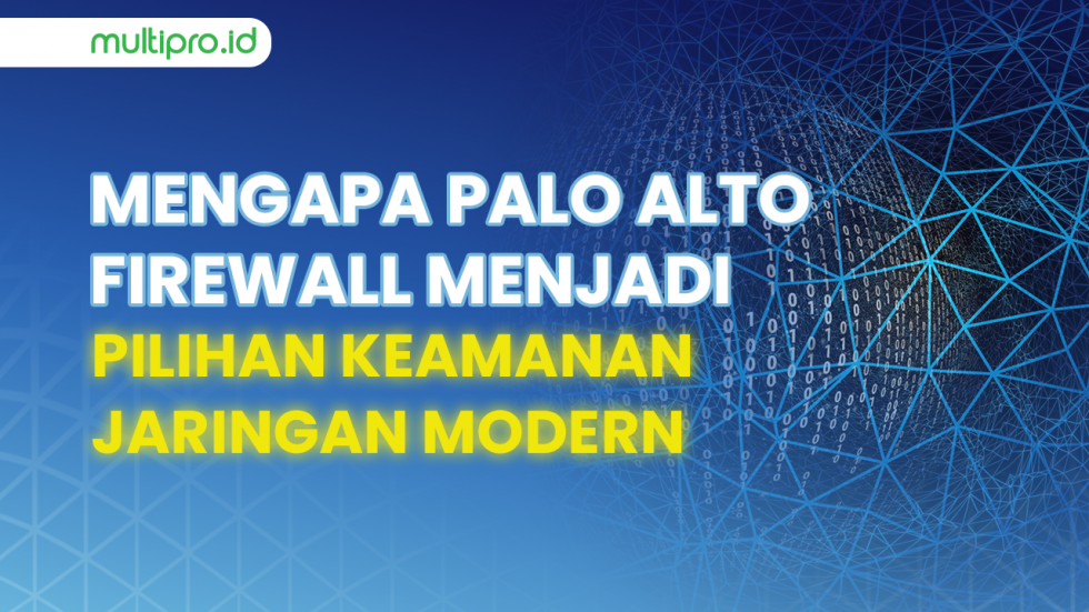 Mengapa Palo Alto Firewall Menjadi Pilihan Keamanan Jaringan...